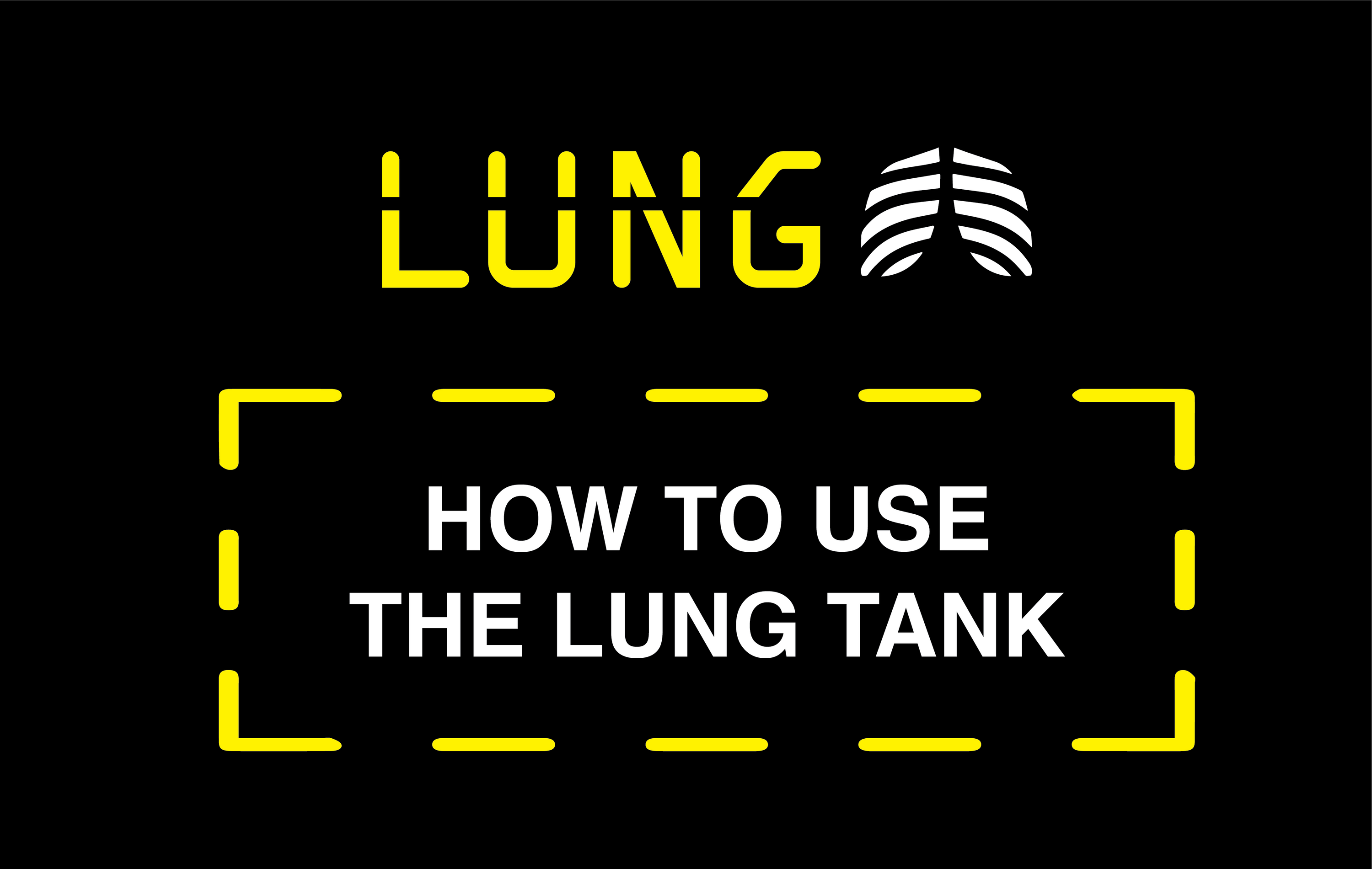 Tutorials – Lung Tank