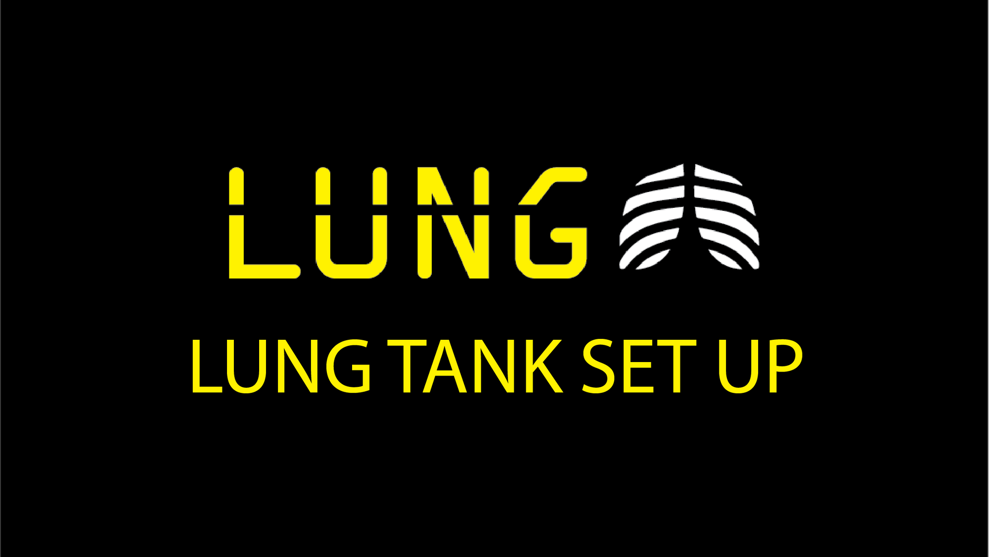 Tutorials – Lung Tank